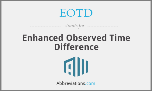 What does EOTD stand for?