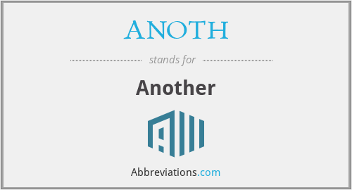 What does ANOTH stand for?