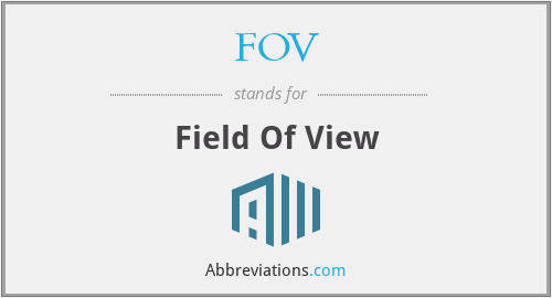 What does FOV stand for?