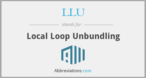 LLU - Local Loop Unbundling