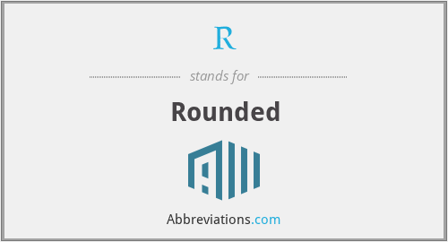 What is the abbreviation for Rounded?