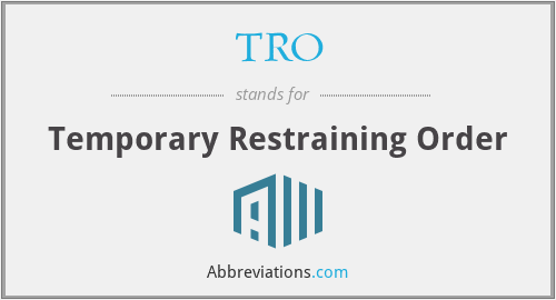What does TRO stand for?