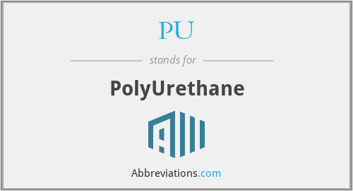 What is the abbreviation for PolyUrethane?