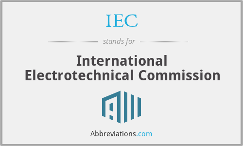 IEC - International Electrotechnical Commission