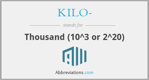 What does KILO- stand for?