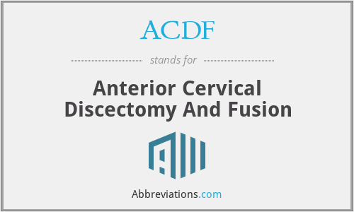 ACDF - Anterior Cervical Discectomy And Fusion