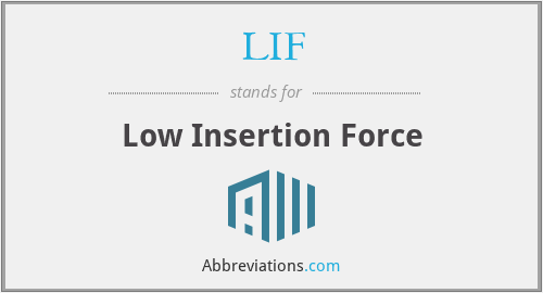 LIF - Low Insertion Force
