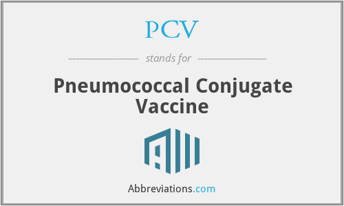 PCV - Pneumococcal Conjugate Vaccine