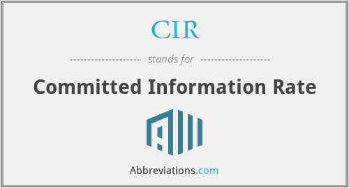 What does CIR stand for?