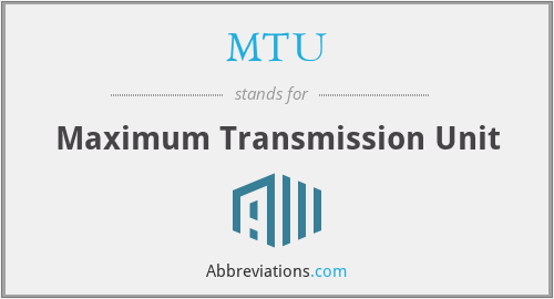 What does MTU stand for?