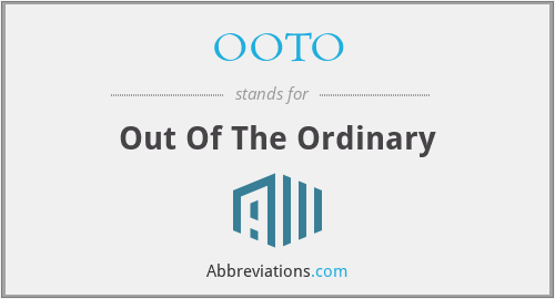 What does OOTO stand for?