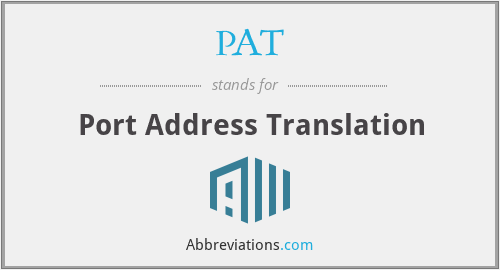 PAT - Port Address Translation