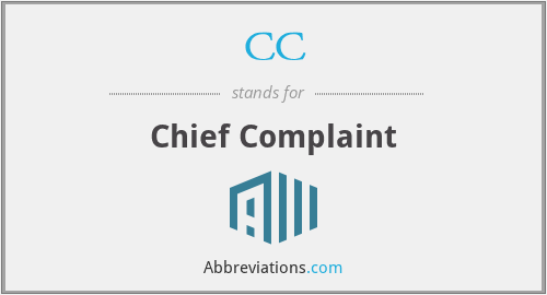 What is the abbreviation for Chief Complaint?