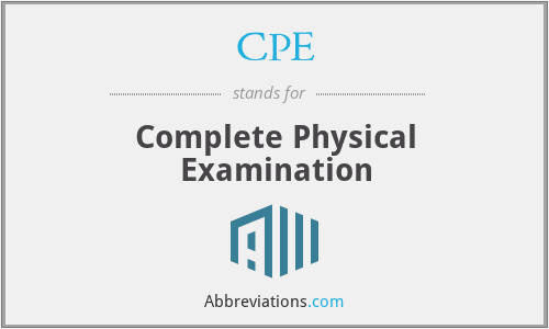 What is the abbreviation for Complete Physical Examination?