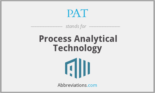 PAT - Process Analytical Technology