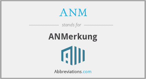 What does ANM stand for?