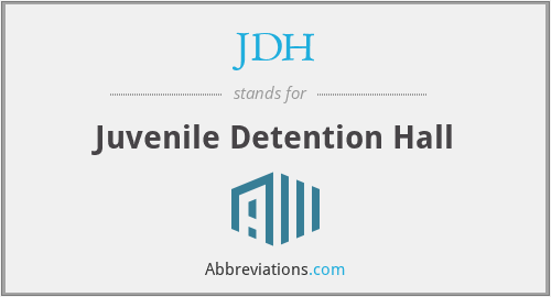 What is the abbreviation for juvenile detention hall?