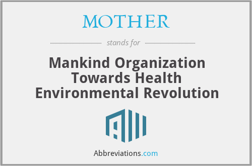 What does MOTHER stand for?