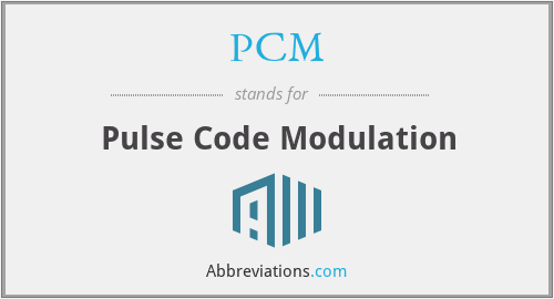 What does PCM stand for?
