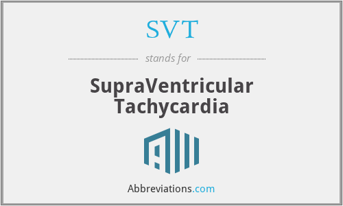 What does SVT stand for?
