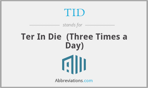 What does T.I.D stand for?