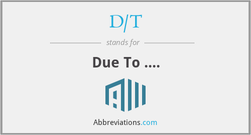 What does D/T stand for?