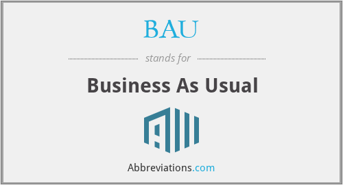 BAU - Business As Usual