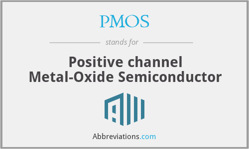 What does PMOS stand for?
