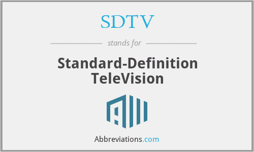 What does SDTV stand for?