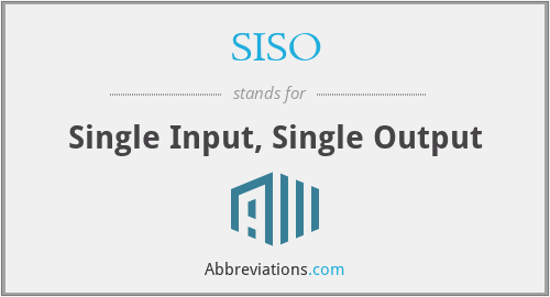 What does SISO stand for?