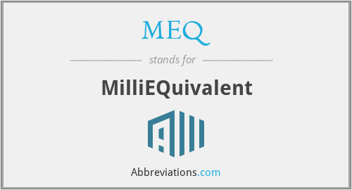What does MEQ stand for?
