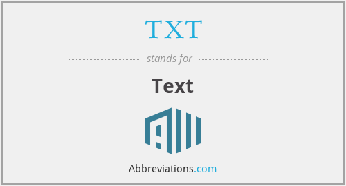 What does TXT stand for?