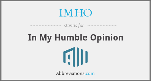 What does IMHO stand for?