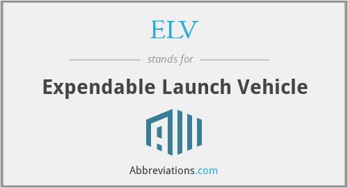 ELV - Expendable Launch Vehicle