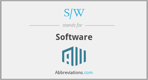 What does S/W stand for?