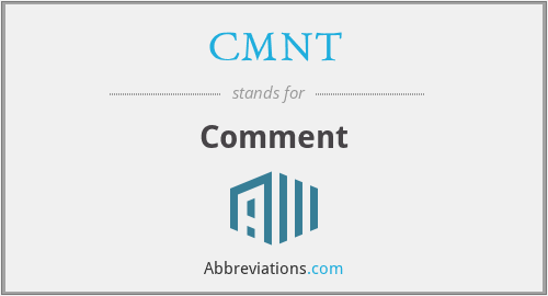 What is the abbreviation for Comment?