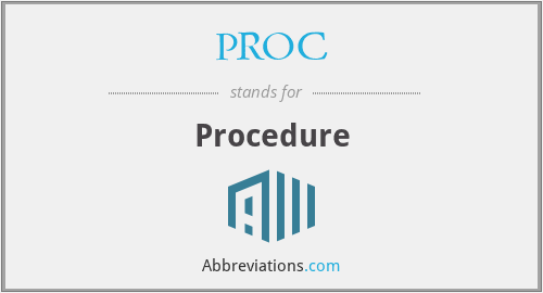 What is the abbreviation for Procedure?