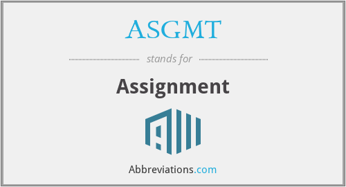 What is the abbreviation for Assignment?