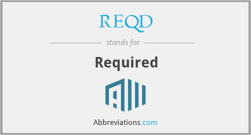 What does REQD stand for?