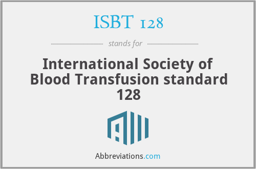 What does ISBT 128 stand for?