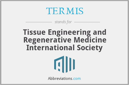 TERMIS - Tissue Engineering and Regenerative Medicine International Society