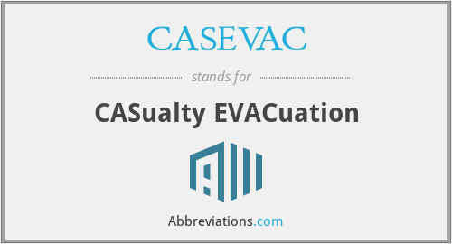 What does CASEVAC stand for?
