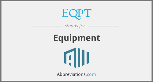 What does EQPT stand for?