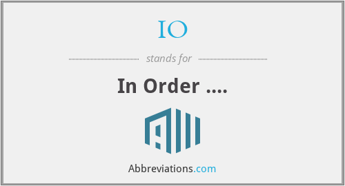 What does IO stand for?