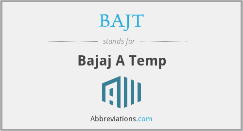 What does BAJT stand for?