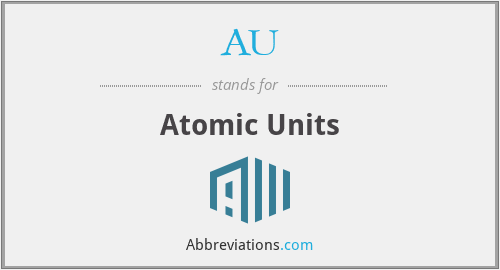 AU - Atomic Units
