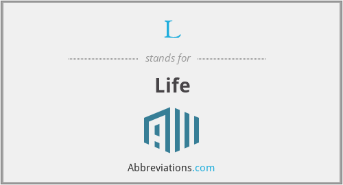 What is the abbreviation for Life?