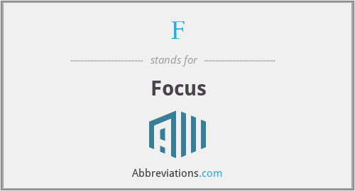 What is the abbreviation for Focus?