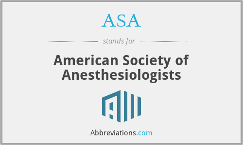 ASA - American Society of Anesthesiologists