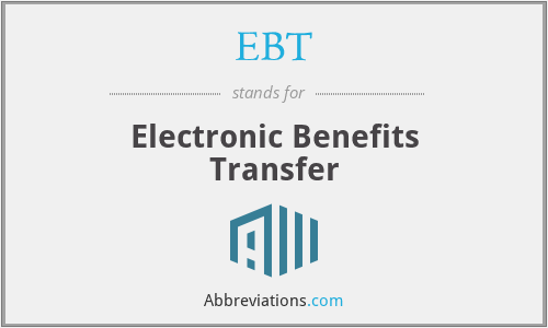 What does EBT stand for?